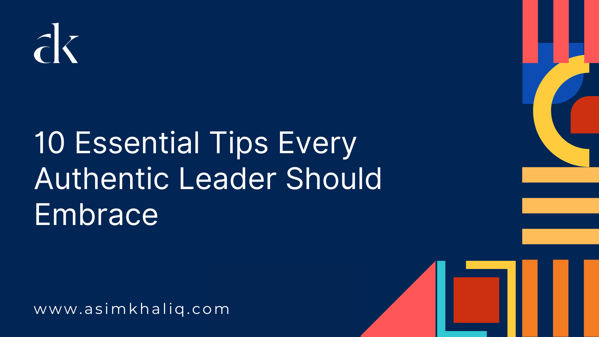 10 Essential Tips Every Authentic Leader Should Embrace